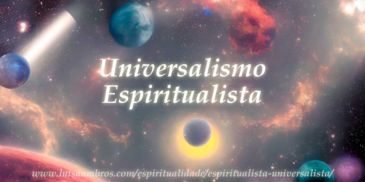 Espiritualista Universalista: O que é? - Luisa Ambros