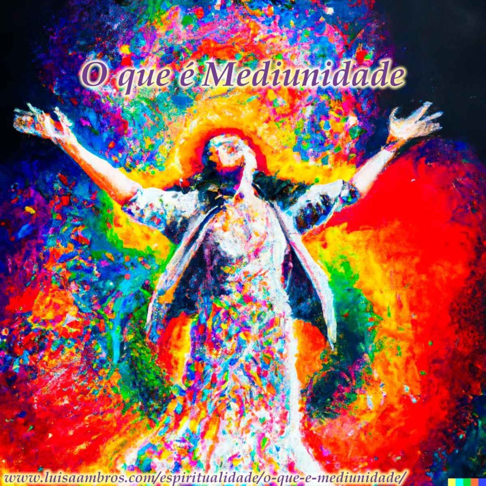 O que é Mediunidade - Luisa Ambros